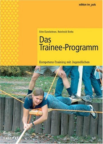 Das Trainee-Programm: Kompetenz-Training mit Jugendlichen. Mit eingelegter CD-ROM : Kanzleiter ...