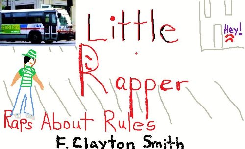 Amazon.com: Little Rapper Raps About Rules eBook : Smith, F. Clayton ...