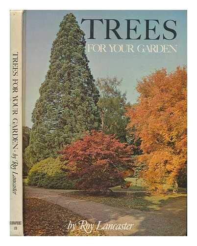 Trees for Your Garden: Lancaster, Roy: 9780903001052: Amazon.com: Books