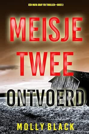 Meisje Twee: Ontvoerd (Een Maya Gray FBI Thriller—Boek 2) eBook : Black ...
