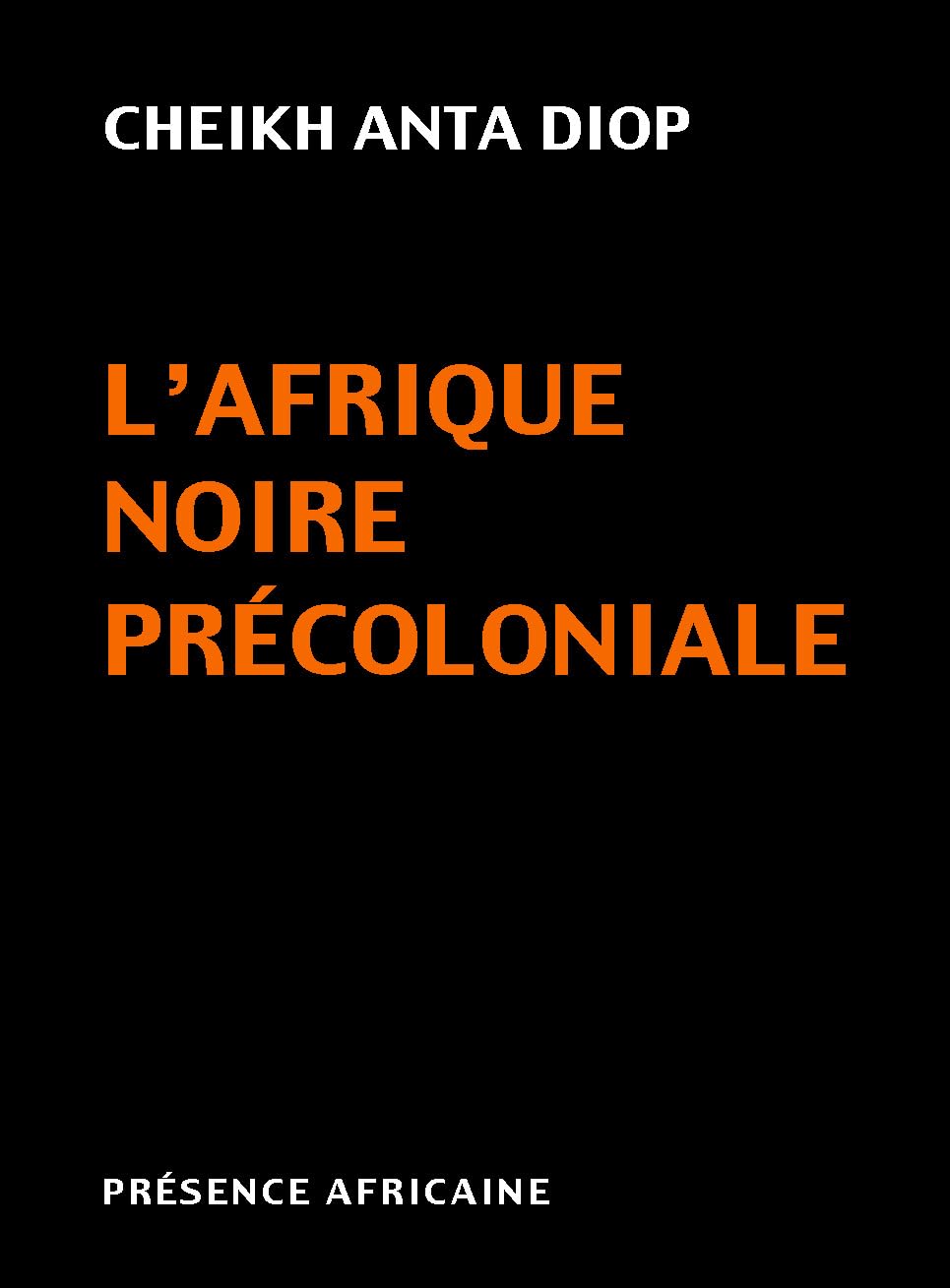 L'AFRIQUE NOIRE PRECOLONIALE: CHEIKH ANTA (SE, DIOP: 9782708704794: Amazon.com: Books