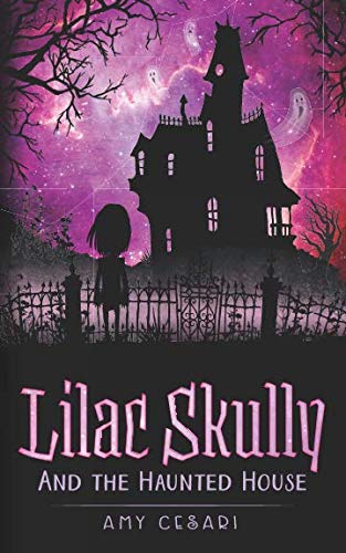 Lilac Skully and the Haunted House: Cesari, Amy: 9781976356018: Amazon ...