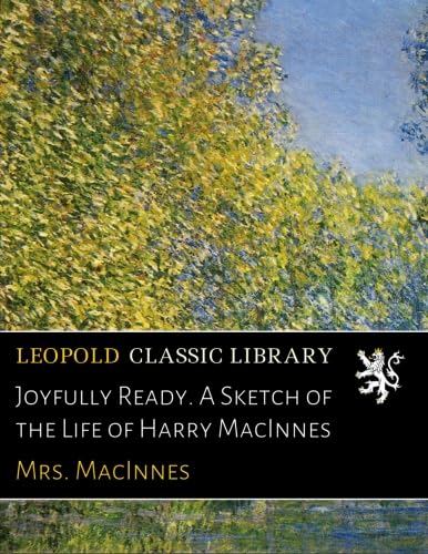 Joyfully Ready. A Sketch of the Life of Harry MacInnes: MacInnes, Mrs ...