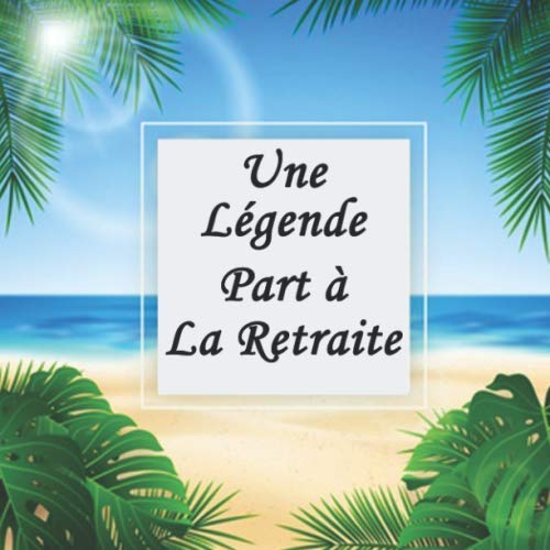 Amazon.com: Une légende part à la retraite: livre d'or de départ à la ...