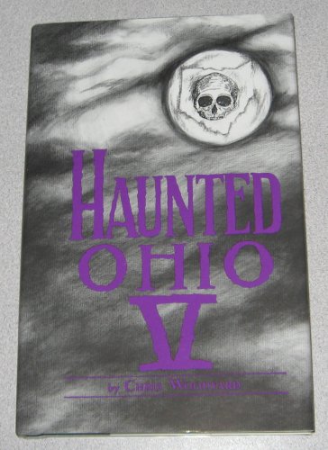 Haunted Ohio V: Chris Woodyard: 9780962847271: Amazon.com: Books