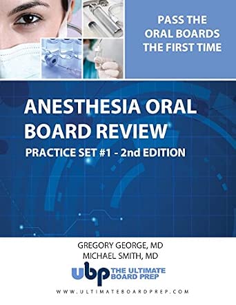 Anesthesia Oral Board Review Practice Set #1 - 2nd Edition: Pass the ...