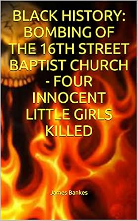 Amazon.com: BLACK HISTORY: BOMBING OF THE 16TH STREET BAPTIST CHURCH ...