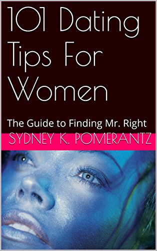 101 Dating Tips For Women: The Guide to Finding Mr. Right eBook ...
