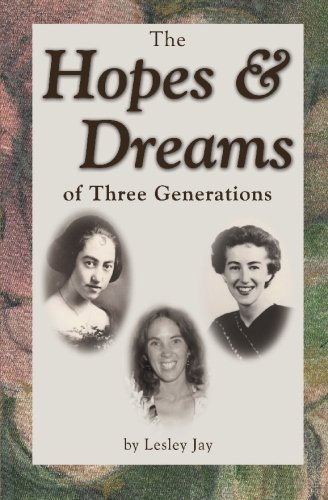 The Hopes And Dreams: Of Three Generations: Jay, Lesley: 9781419614842 ...