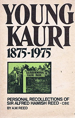 Young Kauri, 1875-1975: Personal recollections of Sir Alfred Hamish ...