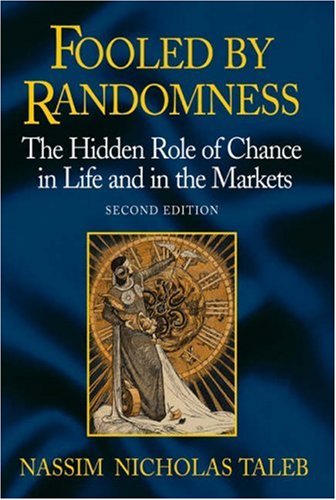 Fooled by Randomness: The Hidden Role of Chance in Life and in the ...
