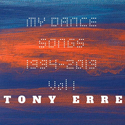Play My Dance Songs 1994-2019, Vol. 1 by Tony Erre on Amazon Music