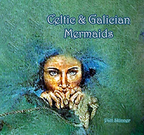Celtic & Galician Mermaids (English Edition) eBook : Skinner, Patt ...