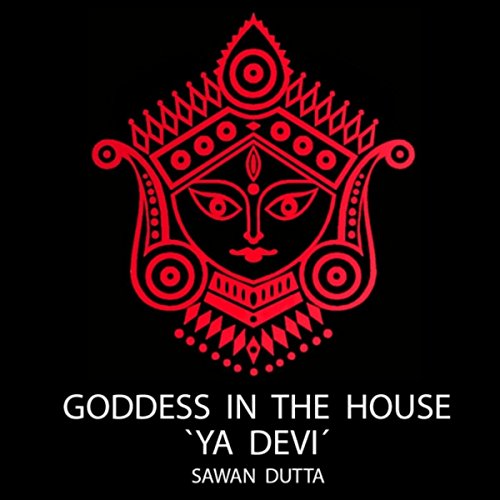 Goddess in the House / Ya Devi von Sawan Dutta auf Amazon Music Unlimited