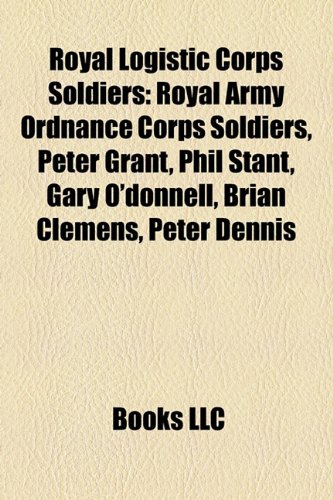 Royal Logistic Corps soldiers: Royal Army Ordnance Corps soldiers ...