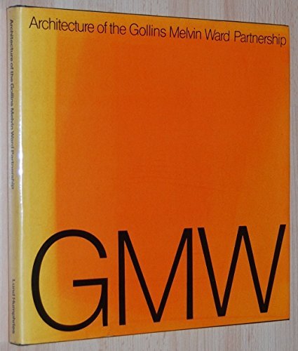 Architecture of the Gollins Melvin Ward Partnership: Gollins Melvin ...