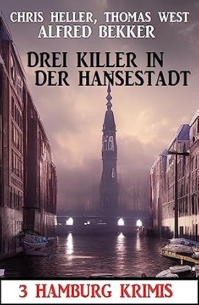 Drei Killer in der Hansestadt: 3 Hamburg Krimis (German Edition) eBook ...