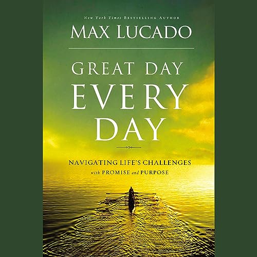 Amazon.com: Great Day Every Day: Navigating Life's Challenges with ...