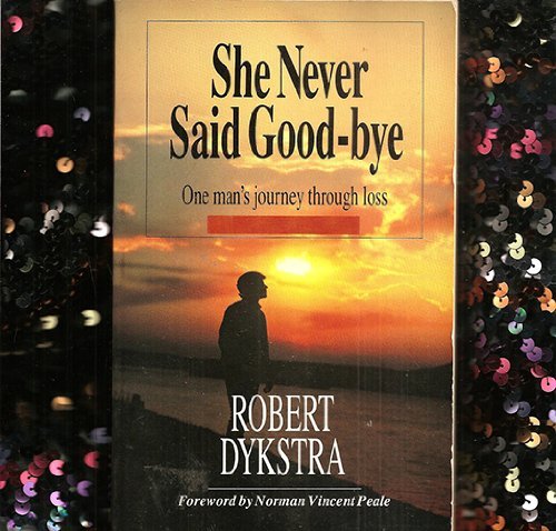 She Never Said Goodbye: Dykstra, Robert: 9780946616688: Amazon.com: Books