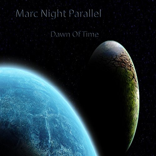 Play Marc Night Parallel - Dawn of Time (Video Mix) by Marc Night ...
