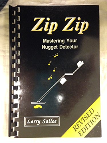 Zip Zip: Mastering Your Nugget Detector: Sallee, Larry: 9780965458405 ...