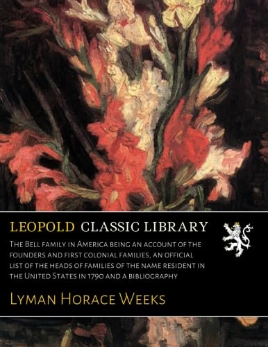 Buy The Bell family in America being an account of the founders and ...