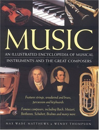 Music: An Illustrated Encyclopedia of Musical Instruments and the Great ...