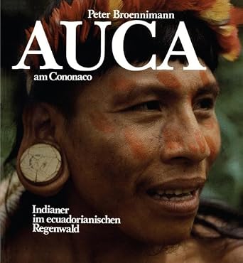 Auca am Cononaco: Indianer im ecuadorianischen Regenwald : Buy Online ...