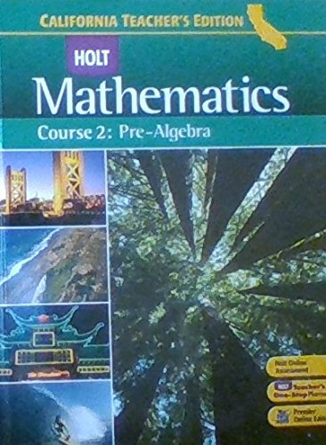 Holt Mathematics - Course 2: Pre-Algebra, California Teacher's Edition ...