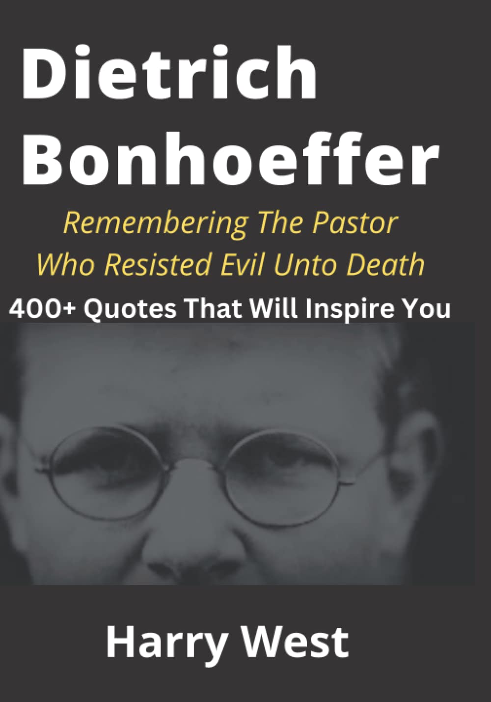 Buy Dietrich Bonhoeffer - Remembering The Pastor Who Resisted Evil Unto ...