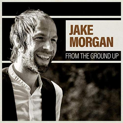 Amazon.com: From the Ground Up : Jake Morgan: Digital Music
