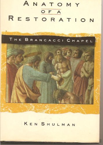 Anatomy of a Restoration: The Brancacci Chapel: Shulman, Ken: Amazon ...