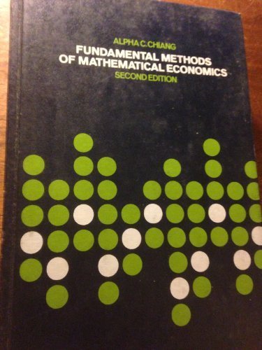 Fundamental methods of mathematical economics by Alpha C Chiang (1974 ...