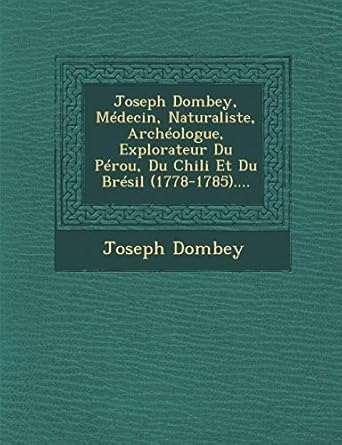 Amazon.com: Joseph Dombey, Médecin, Naturaliste, Archéologue ...