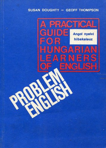 Problem English: A Practical Guide for Hungarian Learners of English ...