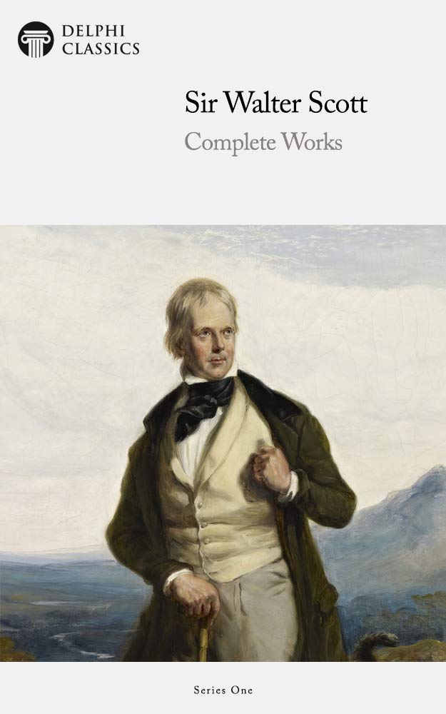 Delphi Complete Works of Sir Walter Scott (Illustrated) (Delphi Series ...