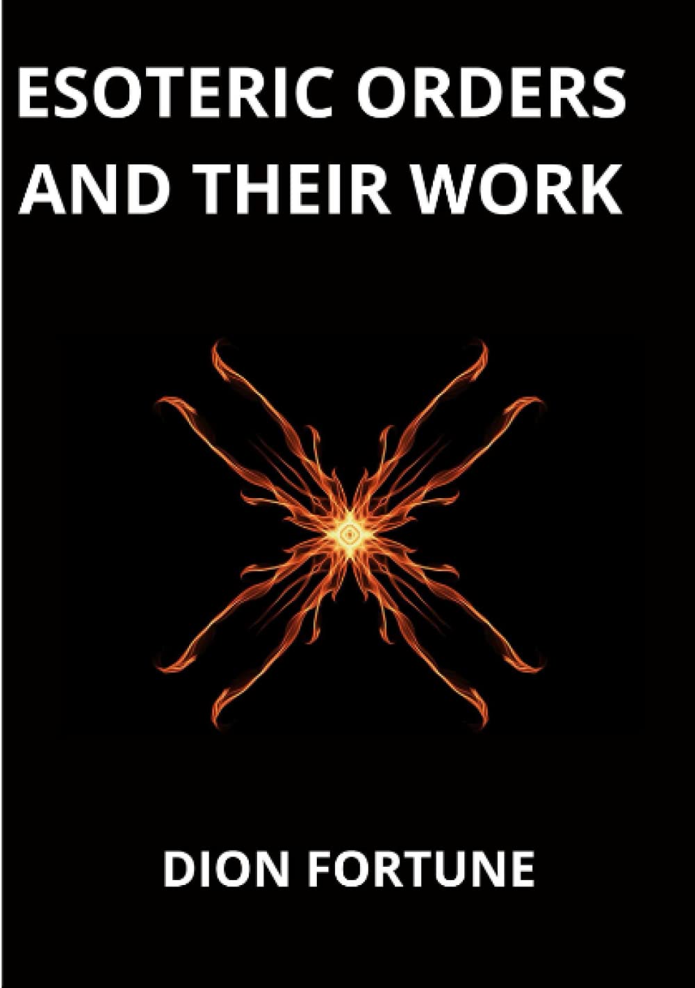 Amazon.com: Esoteric Orders And Their Work: 9791222033952: Fortune ...