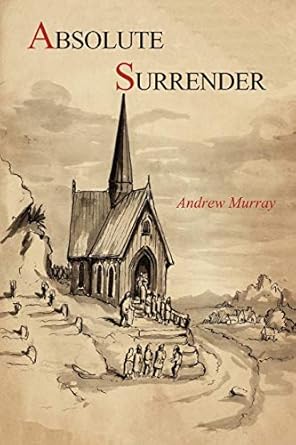 Absolute Surrender: Murray, Andrew: 9781614270706: Amazon.com: Books