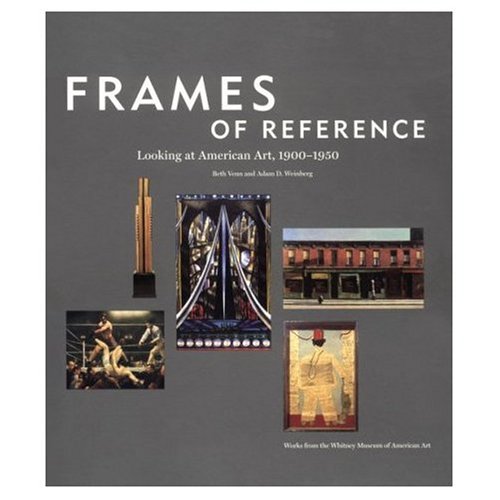 Frames of Reference - Looking At American Art 1900 - 1950 [Introduction ...