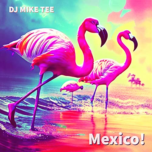 Play Mexico! by DJ Mike Tee on Amazon Music Unlimited