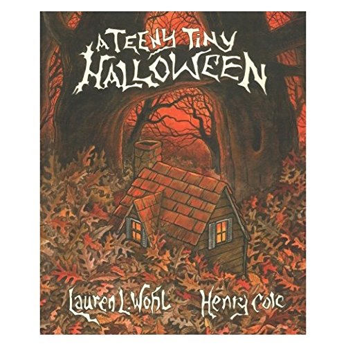 A Teeny Tiny Halloween: Wohl, Lauren L., Cole, Henry, Rodgers ...