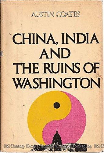 China, India and the Ruins of Washington: Austin Coates: Amazon.com: Books