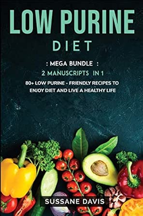 Low Purine Diet: MEGA BUNDLE - 2 Manuscripts in 1 - 80+ Low Purine ...