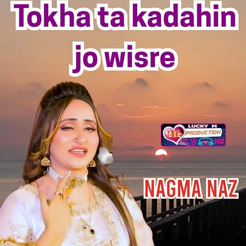 Play Tokha ta kadahin jo wisre by Nagma Naz on Amazon Music Unlimited