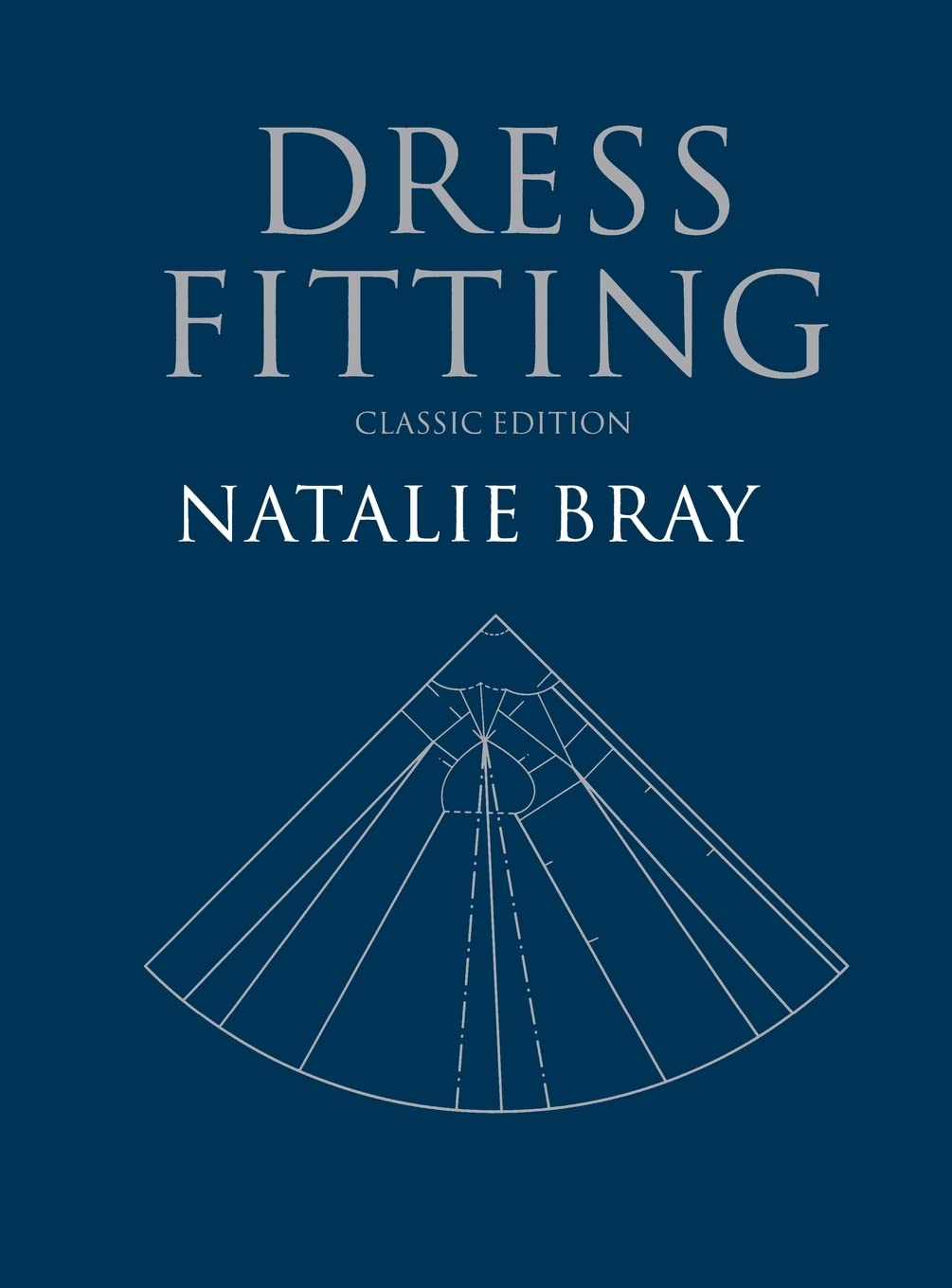 Dress Fitting: Basic Principles and Practice: Bray, Natalie ...