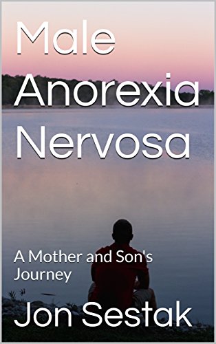Male Anorexia Nervosa: A Mother and Son's Journey - Kindle edition by ...