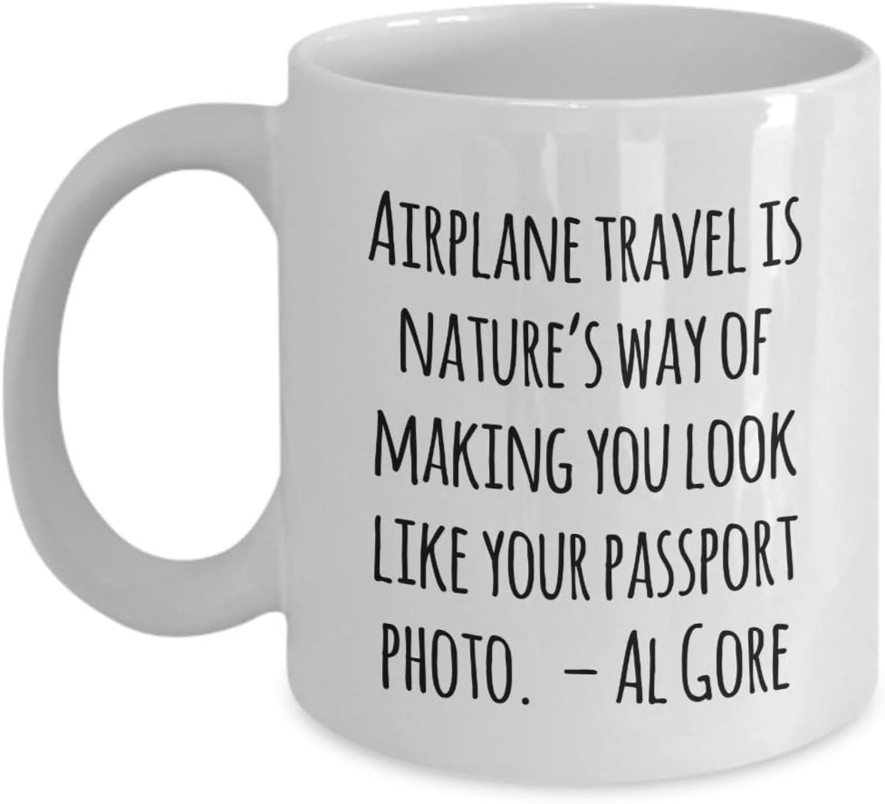 Classic Coffee Mug -Airplane travel is natures way of making you look ...