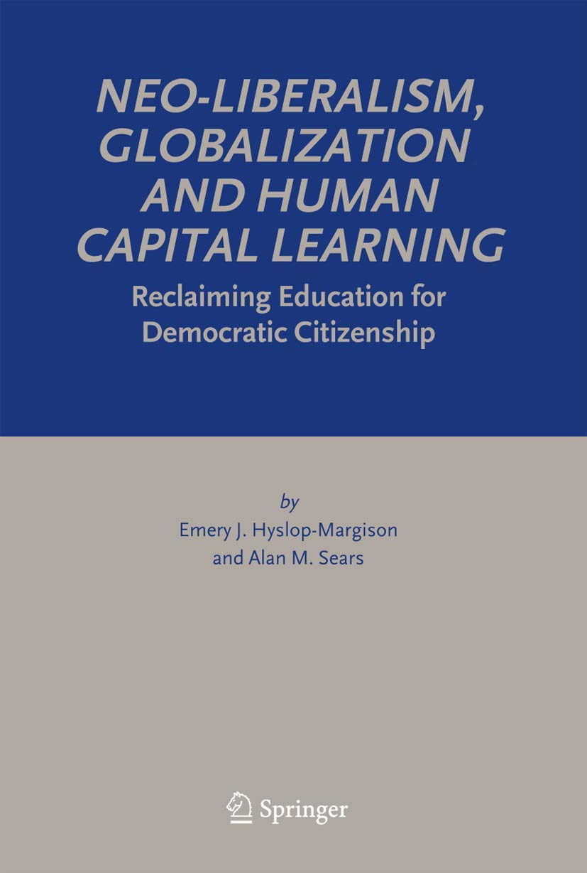 Neo-Liberalism, Globalization and Human Capital Learning: Reclaiming ...