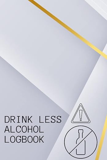 Drink Less Alcohol Logbook: Stop Drinking Alcohol With This Sobriety ...
