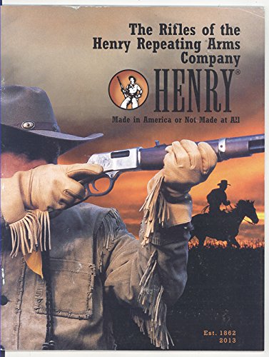 The Rifles of the Henry Repeating Arms Company 2013 Catalog: Henry ...